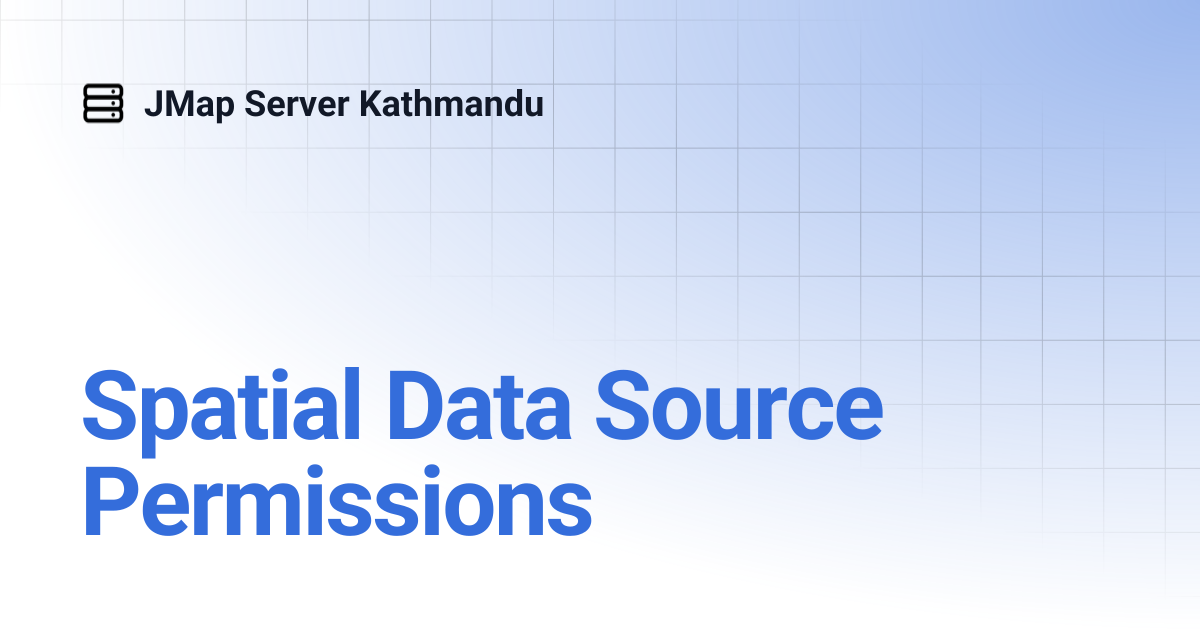 Spatial Data Source Permissions Jmap Server Kathmandu